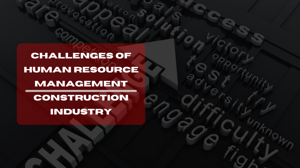 Navigating 10 Key Challenges of HRM in Construction Industry - Venu Nataraj