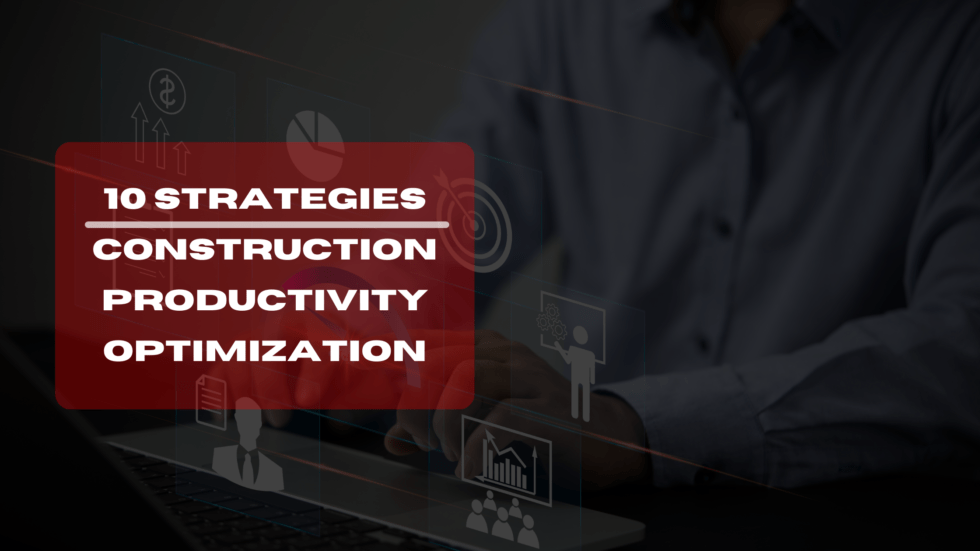 10 Powerful Strategies for Construction Productivity Optimization ...