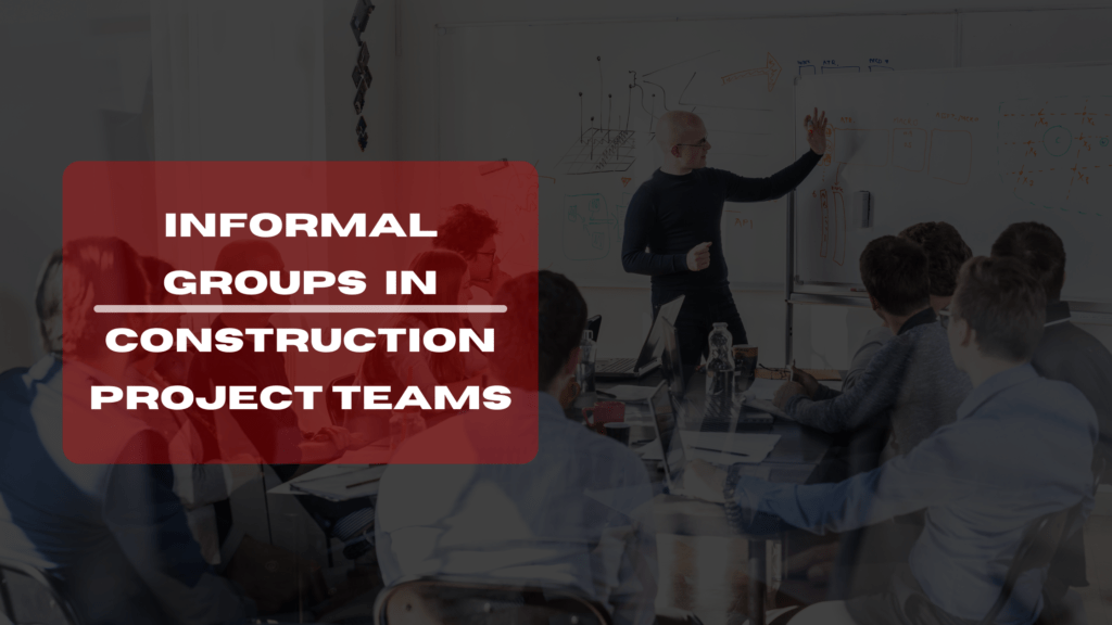 Unveiling the Impact of Informal Groups in Construction Project Teams ...
