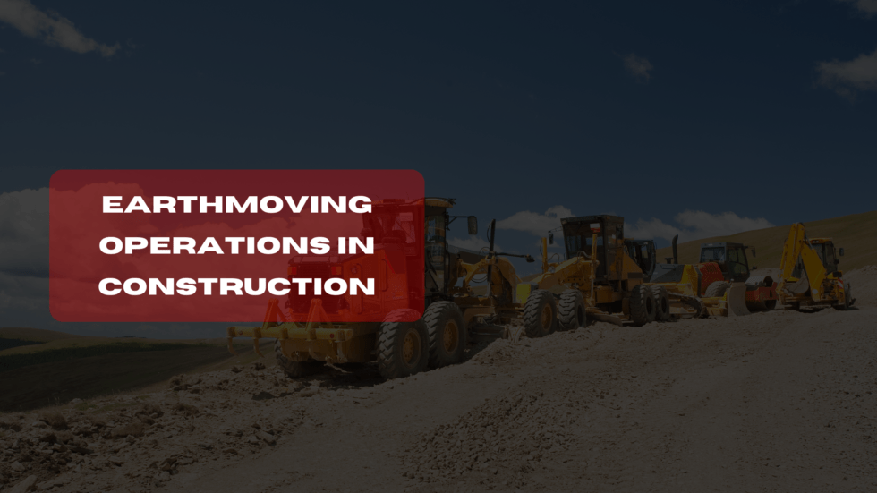 Mastering Earthmoving Operations in Construction: 5 Steps Success ...