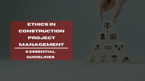 6 Essential Ethics Guidelines for Construction Project Management ...