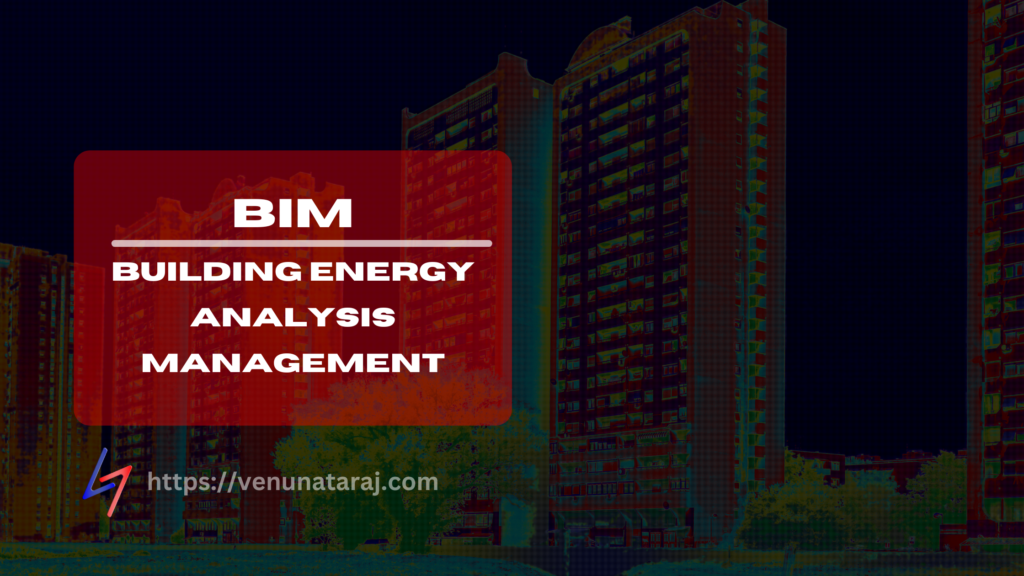 BIM for Building Energy Analysis Management: Importance - Venu Nataraj