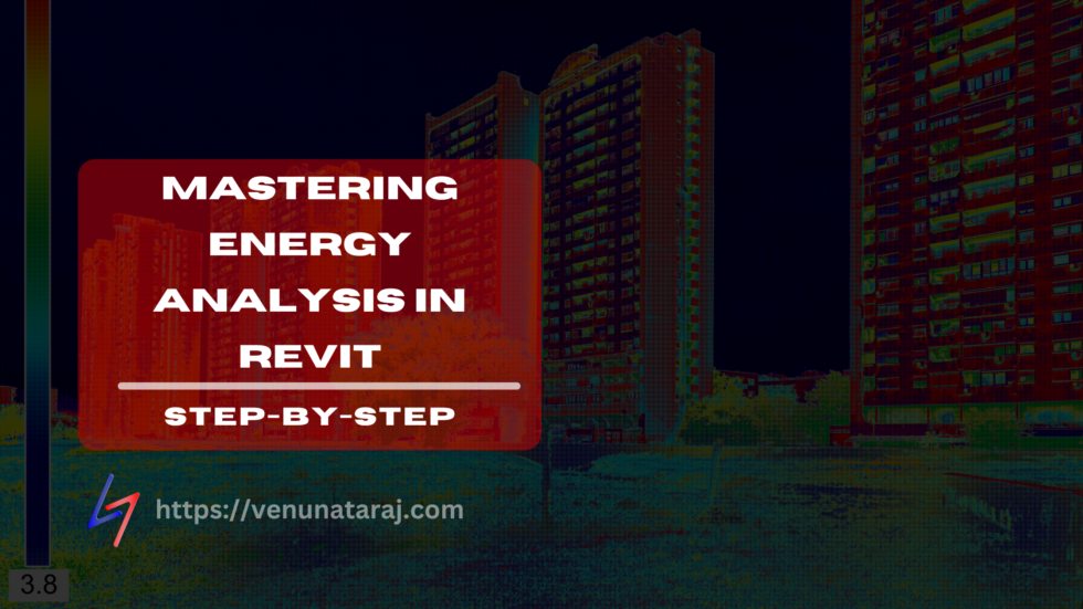 Mastering Energy Analysis in Revit: Step-by-Step - Venu Nataraj