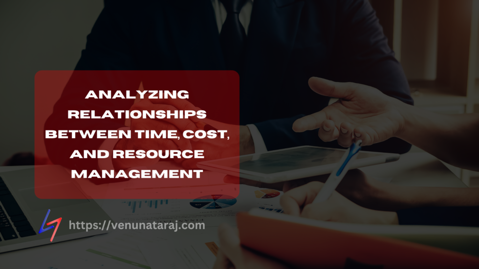 Analyzing the Relationship Between Time, Cost, and Resource Management ...